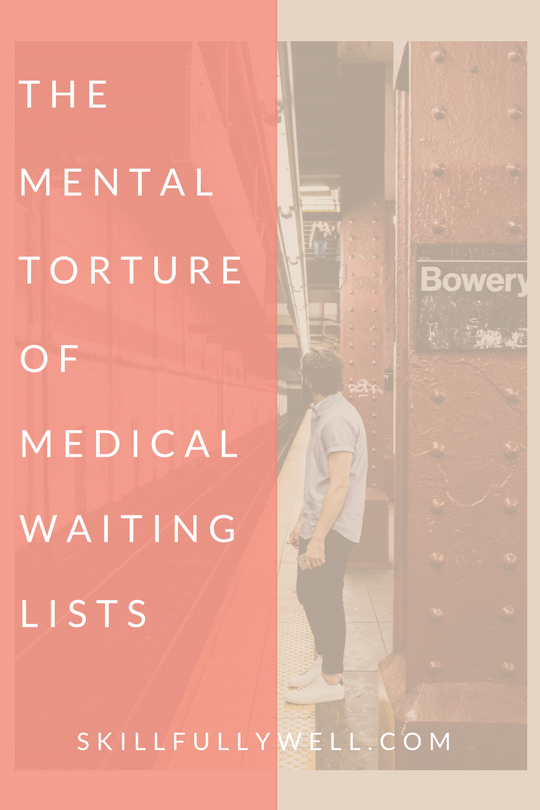 The Mental Torture of Medical Waiting Lists (& How I Learned to Cope ...